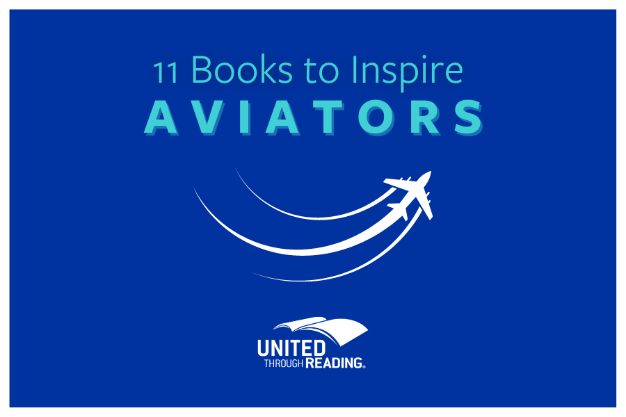 11 Books to Inspire Aviators - United Through Reading